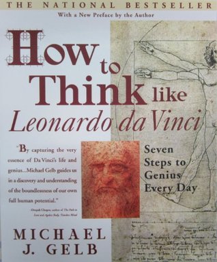 How to Think Like Leonardo da Vinci: Seven Steps to Genius Every Day ...